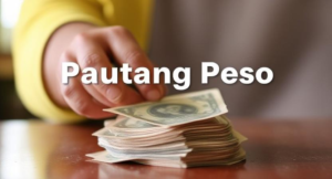 Pautang Peso: Ang Kahalagahan at Mga Dapat Tandaan sa Paghiram at ...